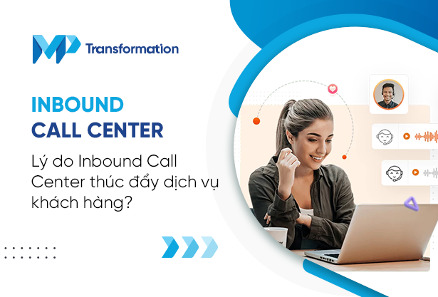 Lý do Inbound Call Center thúc đẩy dịch vụ khách hàng