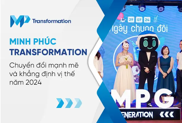 MP Transformation – Chuyển đổi mạnh mẽ và khẳng định vị thế năm 2024